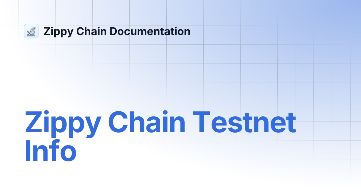 Zippy Chain Testnet Info | Zippy Chain Documentation